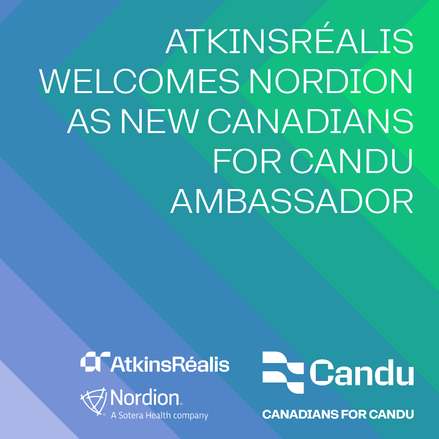 AtkinsRéalis welcomes Nordion as new Canadians for CANDU ambassador ...