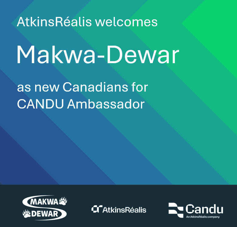 AtkinsRéalis welcomes Makwa-Dewar as new Canadians for CANDU ambassador ...